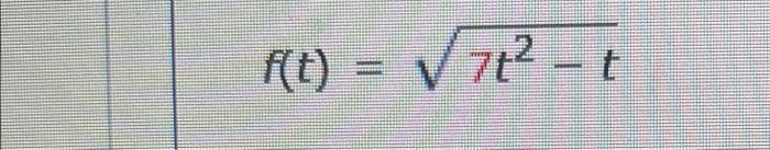 Solved f(t)=7t2−tFind the derivative of the function. | Chegg.com