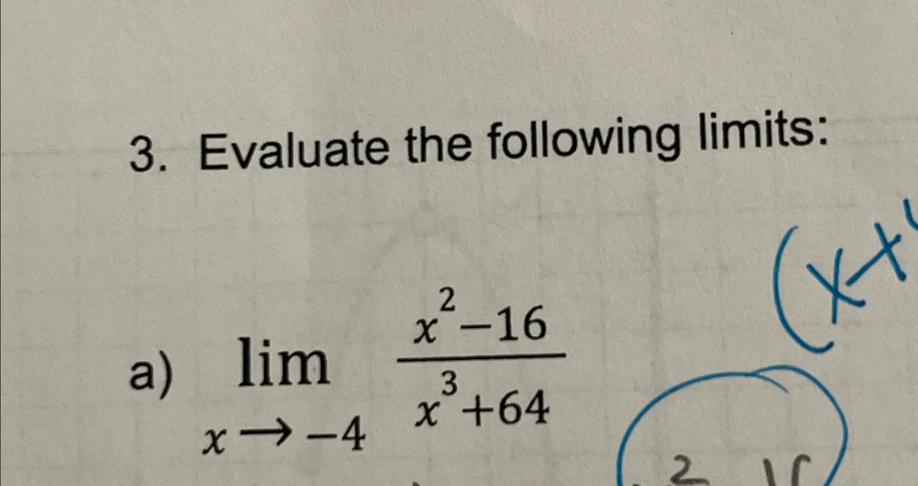 Solved Evaluate the following limits:limx→-4x2-16x3+64 | Chegg.com