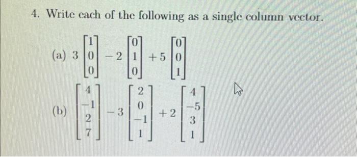 Solved 4. Write each of the following as a single column | Chegg.com