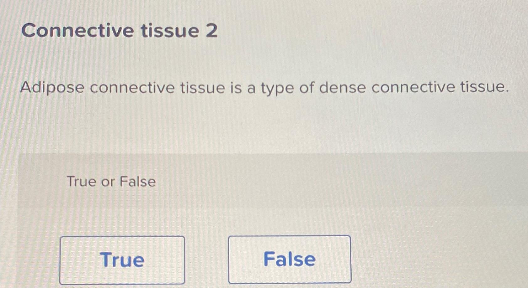 Solved Connective tissue 2Adipose connective tissue is a | Chegg.com