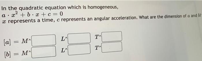 Solved In the quadratic equation which is homogeneous, a | Chegg.com