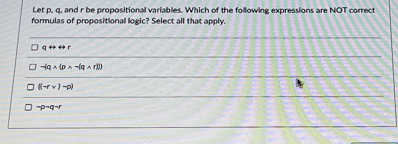 Solved Let p,q, ﻿and r ﻿be propositional variables. Which of | Chegg.com