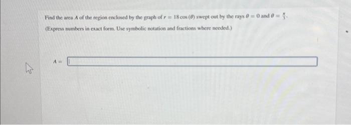 Solved Find the area A of the region encloved by the graph | Chegg.com