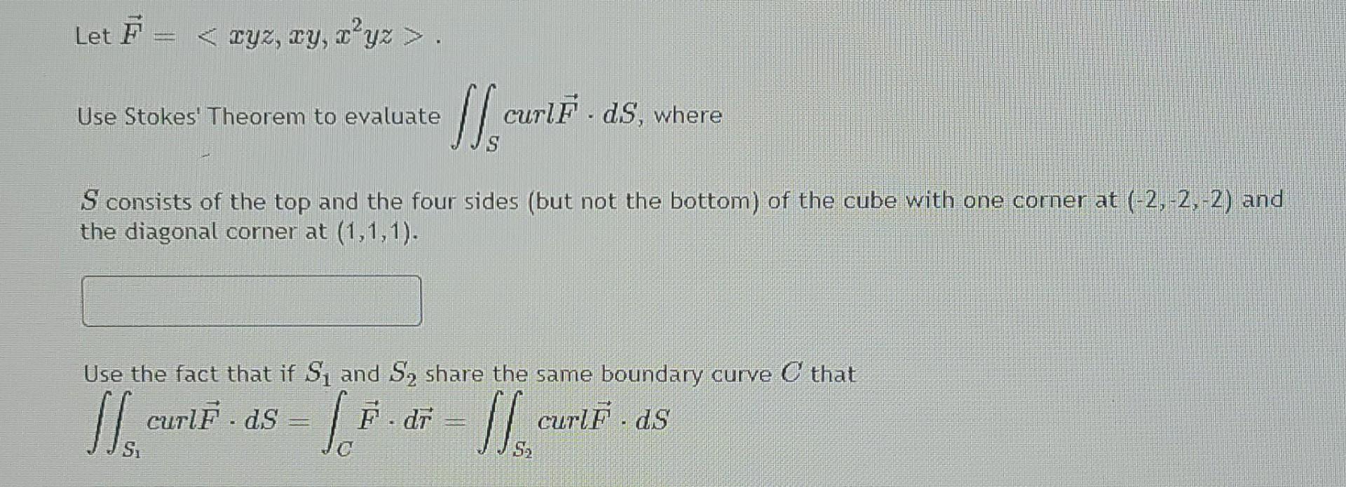 Solved Let F= xyz,xy,x2yz . Use Stokes' Theorem to evaluate | Chegg.com