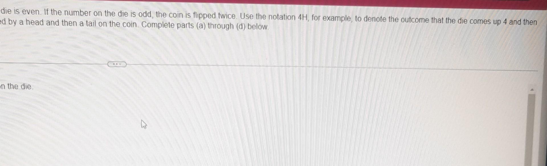 Solved An experiment consists of tossing a die and then | Chegg.com