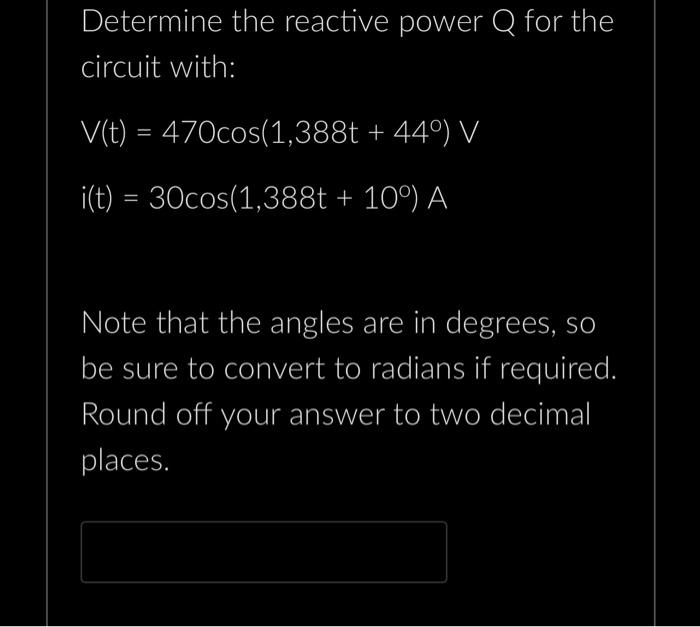 Solved Determine the reactive power Q for the circuit with: | Chegg.com