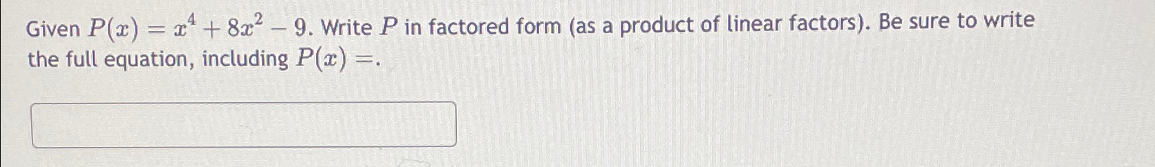 Solved Given P(x)=x4+8x2-9. ﻿Write P ﻿in factored form (as a | Chegg.com