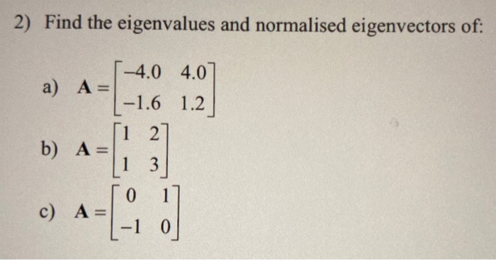 Solved 2) Find the eigenvalues and normalised eigenvectors | Chegg.com