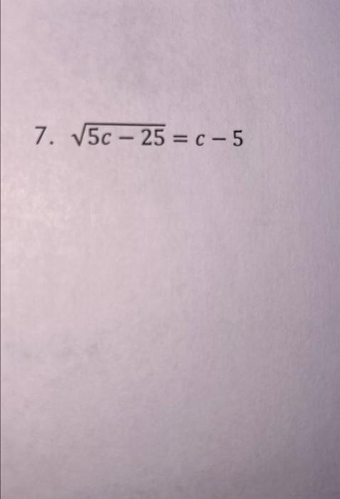 Solved 7. 5c - 25 = C-5 | Chegg.com