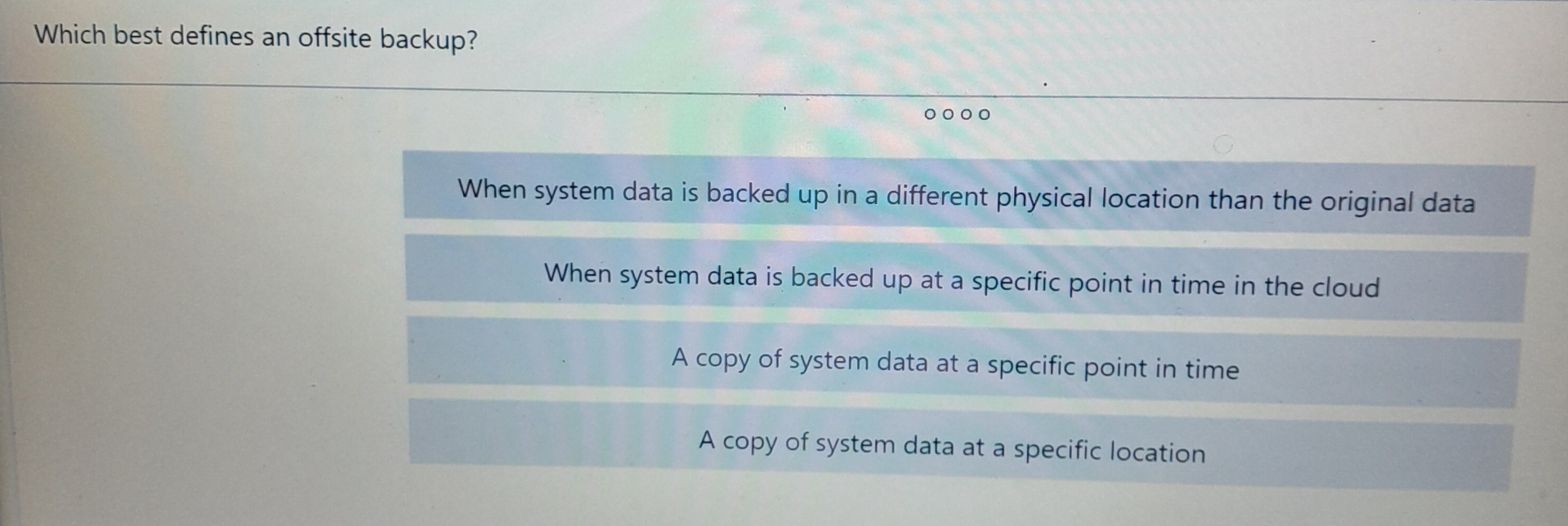 Solved Which best defines an offsite backup? о о оWhen | Chegg.com