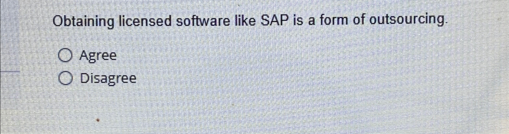 Solved Obtaining licensed software like SAP is a form of | Chegg.com