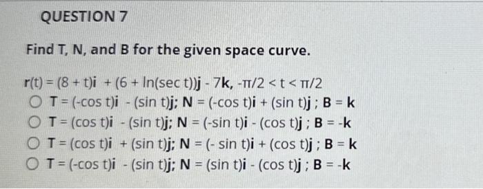 Solved Find T,N, and B for the given space curve. | Chegg.com