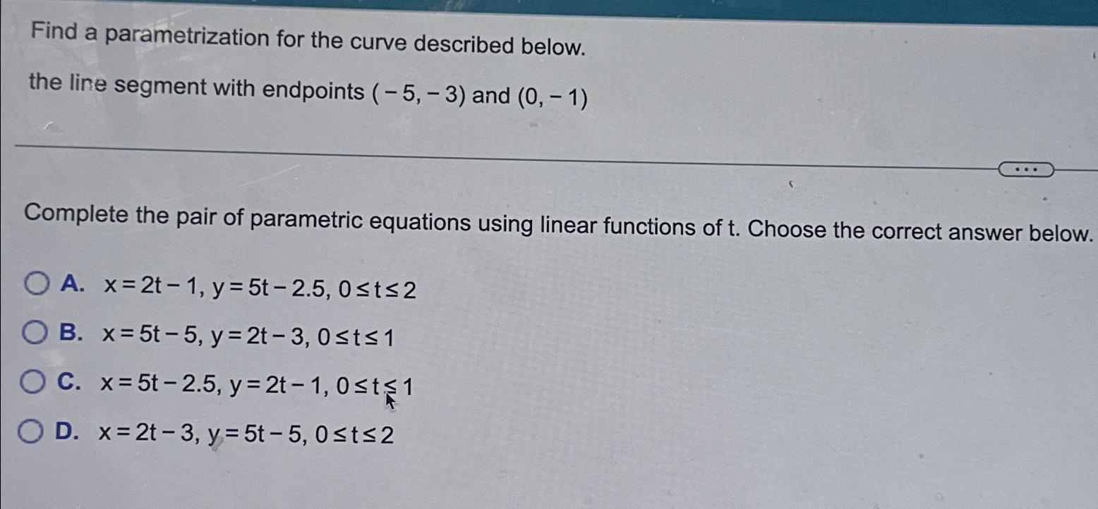 Solved Find a parametrization for the curve described | Chegg.com
