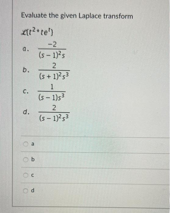 Solved Evaluate the given Laplace transform L{t2∗tet} a. | Chegg.com