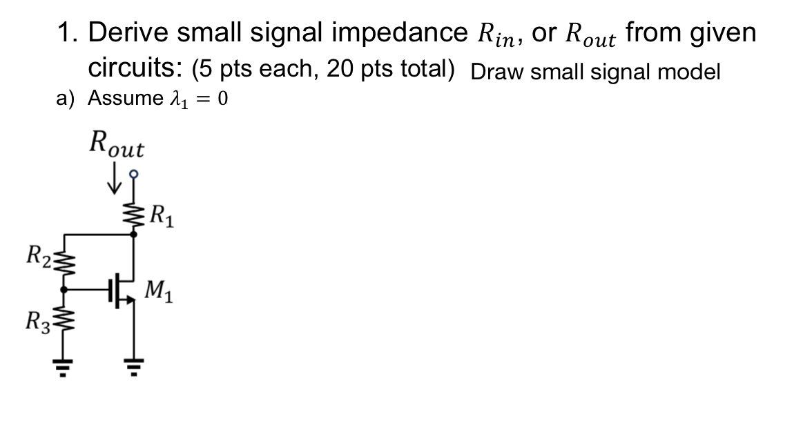 Solved Derive small signal impedance Rin, or Rout from | Chegg.com Solved Derive small signal impedance Rin, or Rout from | Chegg.com
