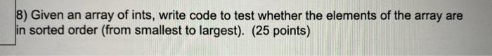 Solved 8 Given An Array Of Ints Write Code To Test Whether 