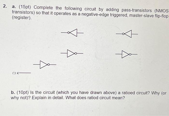 Solved 2. a. (15pt) Complete the following circuit by adding | Chegg.com
