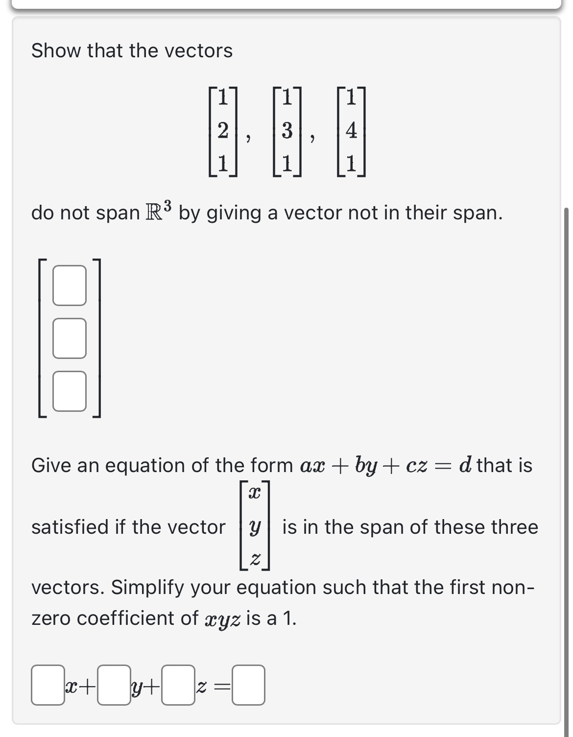 Solved Show that the vectors[121],[131],[141]do not span R3 | Chegg.com