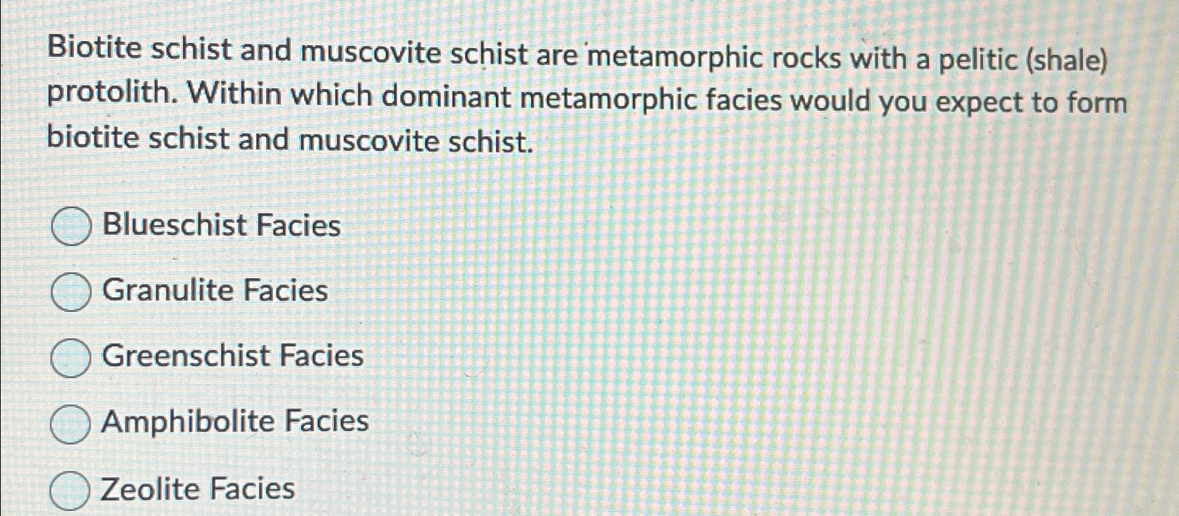 Solved Biotite schist and muscovite schist are metamorphic | Chegg.com
