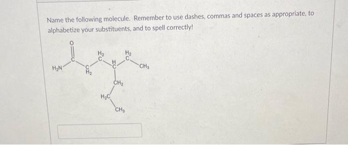 Solved Name the following molecule. Remember to use dashes, | Chegg.com