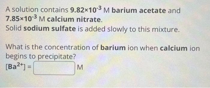 Solved A solution contains 9.82×10−3M barium acetate and | Chegg.com