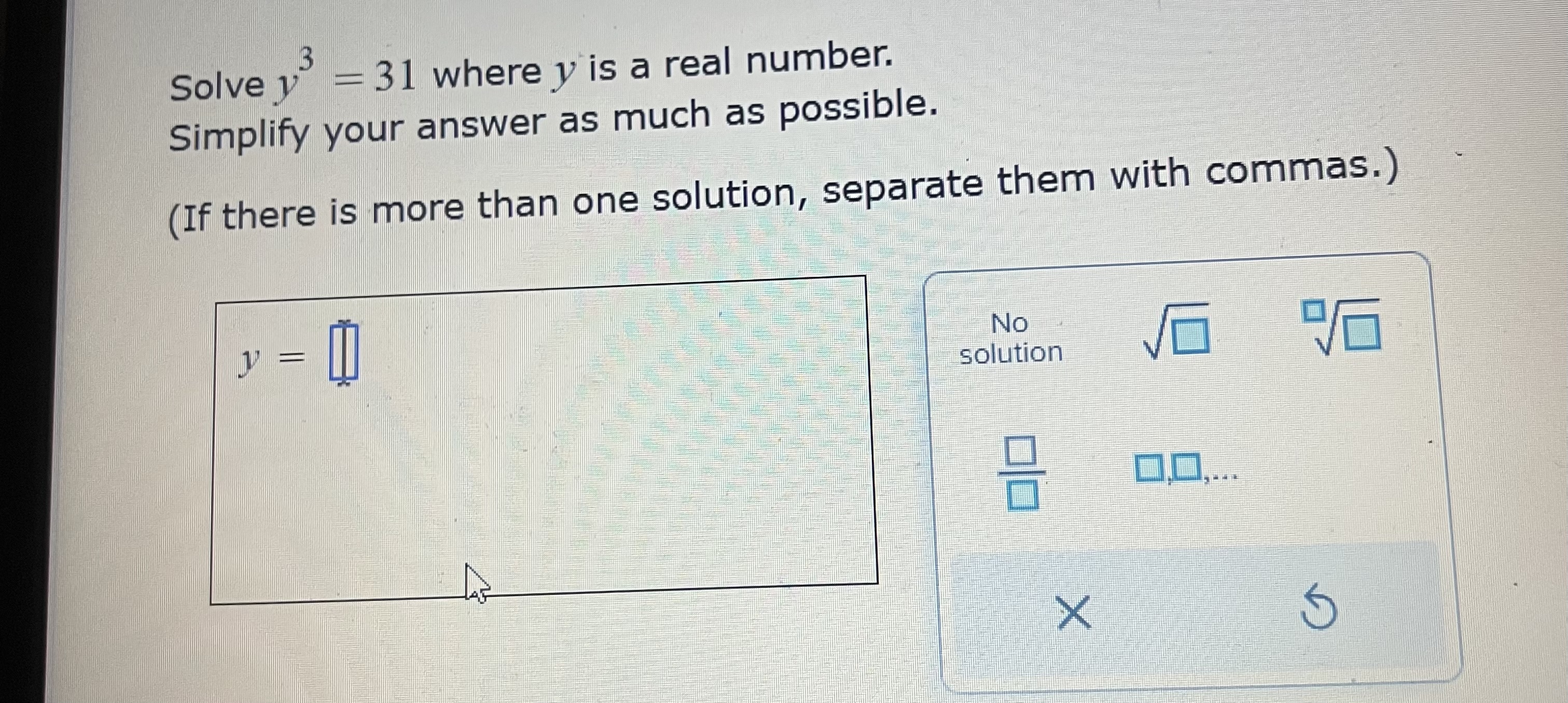 Solved Solve y3=31 ﻿where y ﻿is a real number.Simplify your | Chegg.com