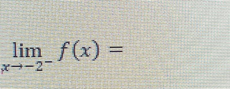 Solved limx→-2-f(x)= | Chegg.com