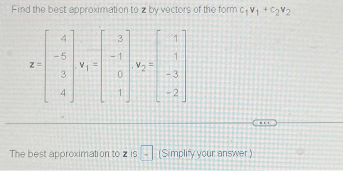 Solved Find the best approximation to z by vectors of the | Chegg.com