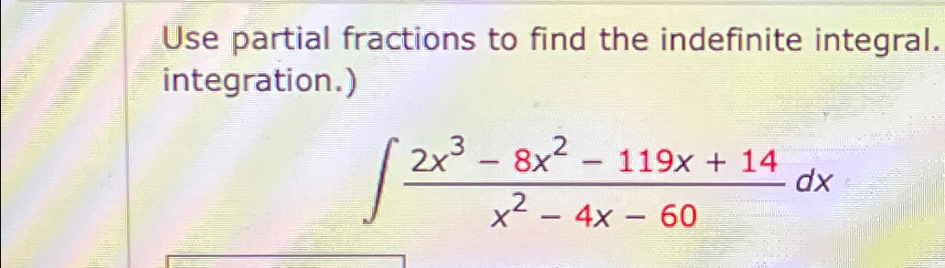 Solved Use partial fractions to find the indefinite | Chegg.com