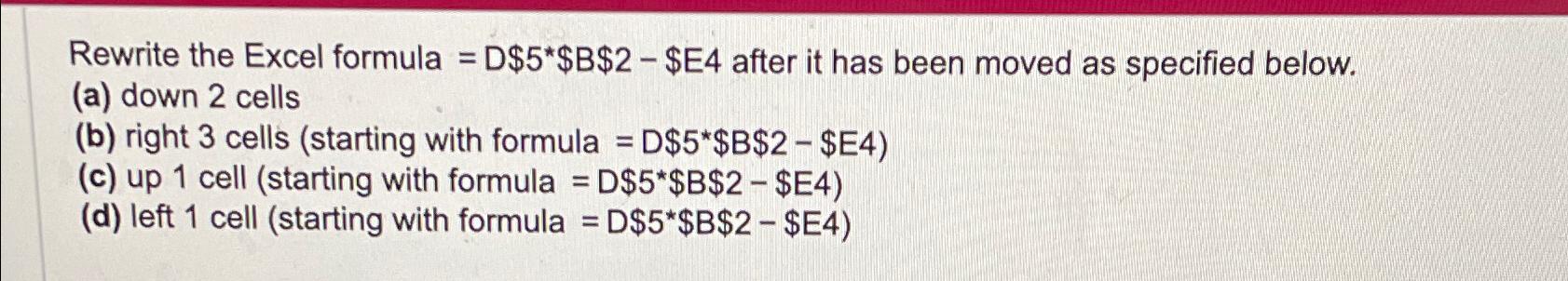 Solved Rewrite the Excel formula =D$5**$B$2-$E4 ﻿after it | Chegg.com