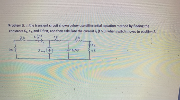Solved Problem 3: In the transient circuit shown below use | Chegg.com