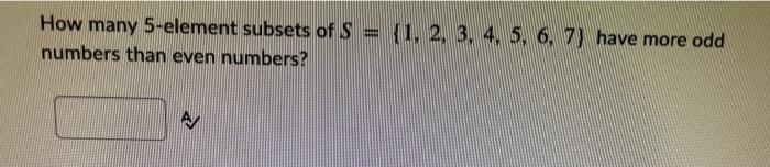 Solved How many 5-element subsets of S = {1, 2, 3, 4, 5, 6, | Chegg.com