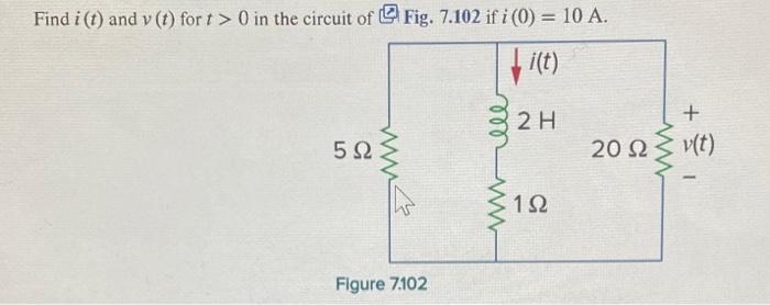 Solved Find i(t) and v(t) for t>0 in the circuit of 【 Fig. | Chegg.com