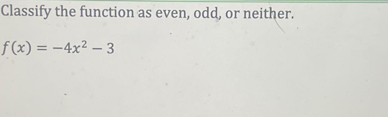 Solved Classify the function as even, odd, or | Chegg.com