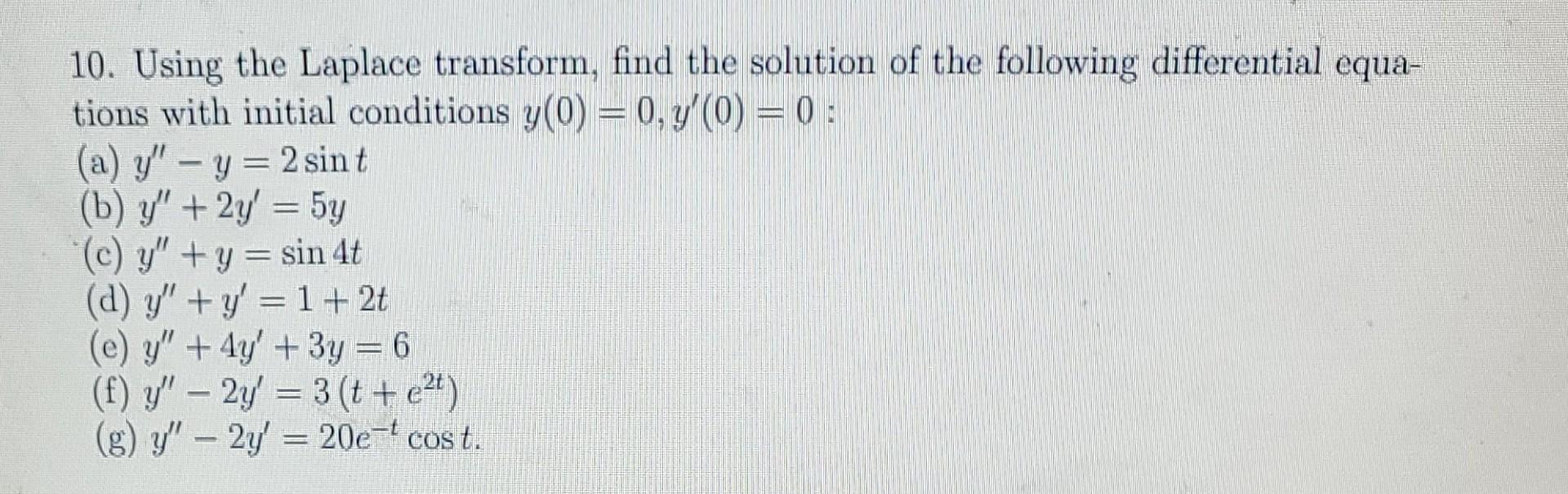 Solved 10. Using the Laplace transform, find the solution of | Chegg.com