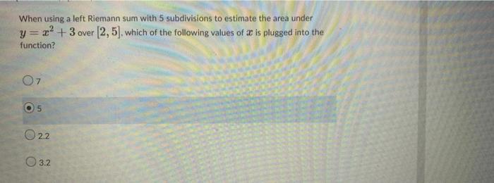 Solved When using a left Riemann sum with 5 subdivisions to | Chegg.com