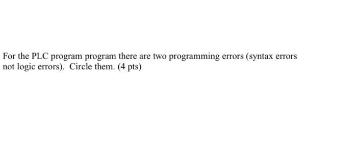 Solved For The Plc Program Program There Are Two Programming 