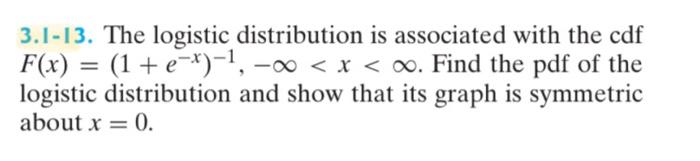 Solved 3.1-13. The logistic distribution is associated with | Chegg.com