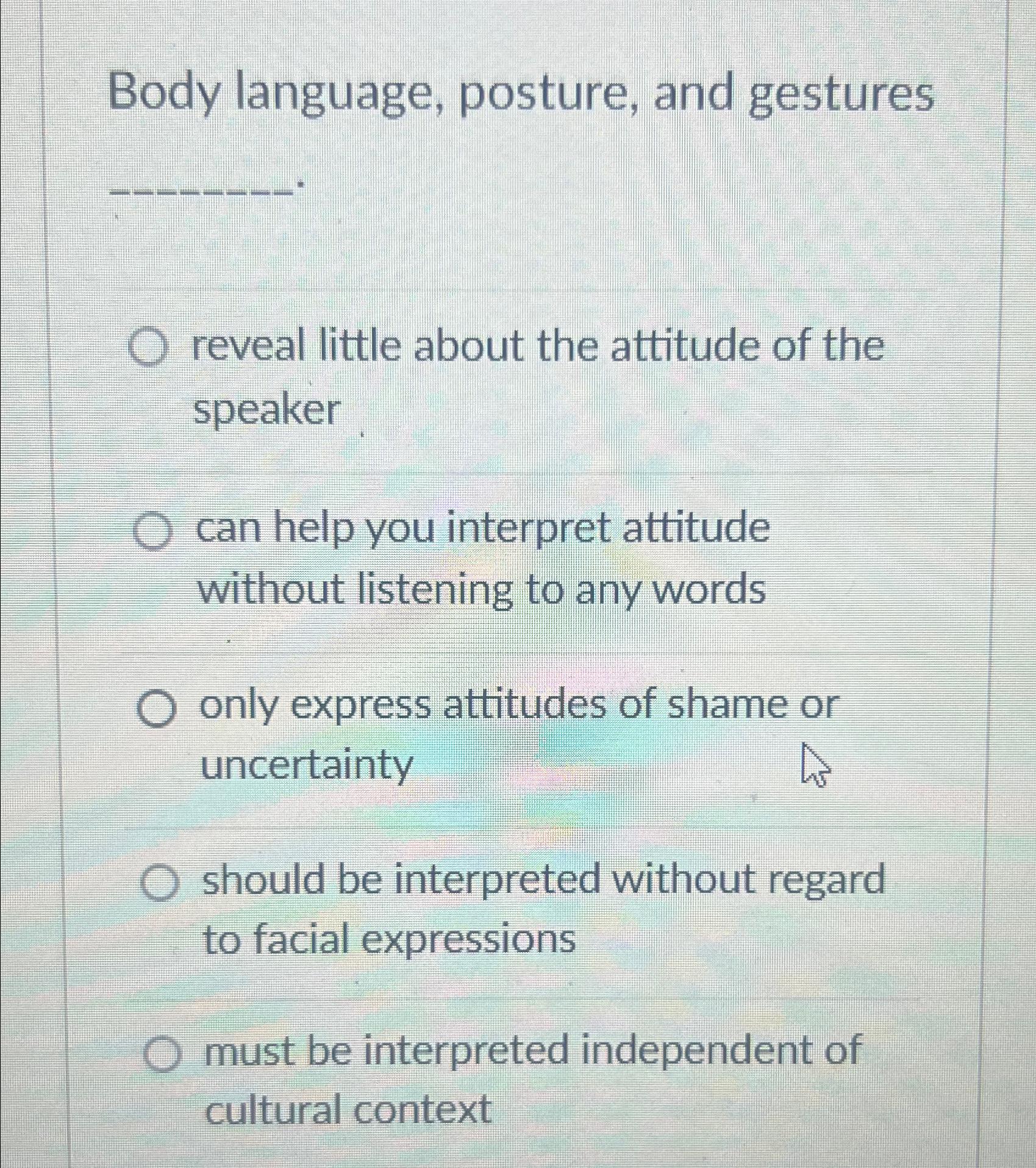 Solved Body language, posture, and gesturesreveal little | Chegg.com