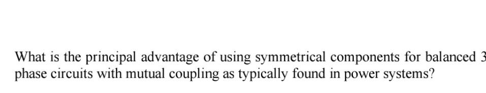 Solved What is the principal advantage of using symmetrical | Chegg.com