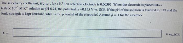 Solved The selectivity coefficient, KK+,,H+, for a | Chegg.com
