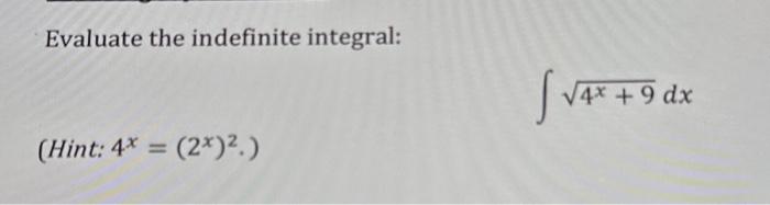 Solved Evaluate the indefinite integral: ∫4x+9dx ( Hint: | Chegg.com