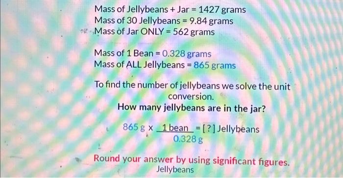 Solved Mass of Jellybeans + Jar = 1427 grams Mass of 30 | Chegg.com