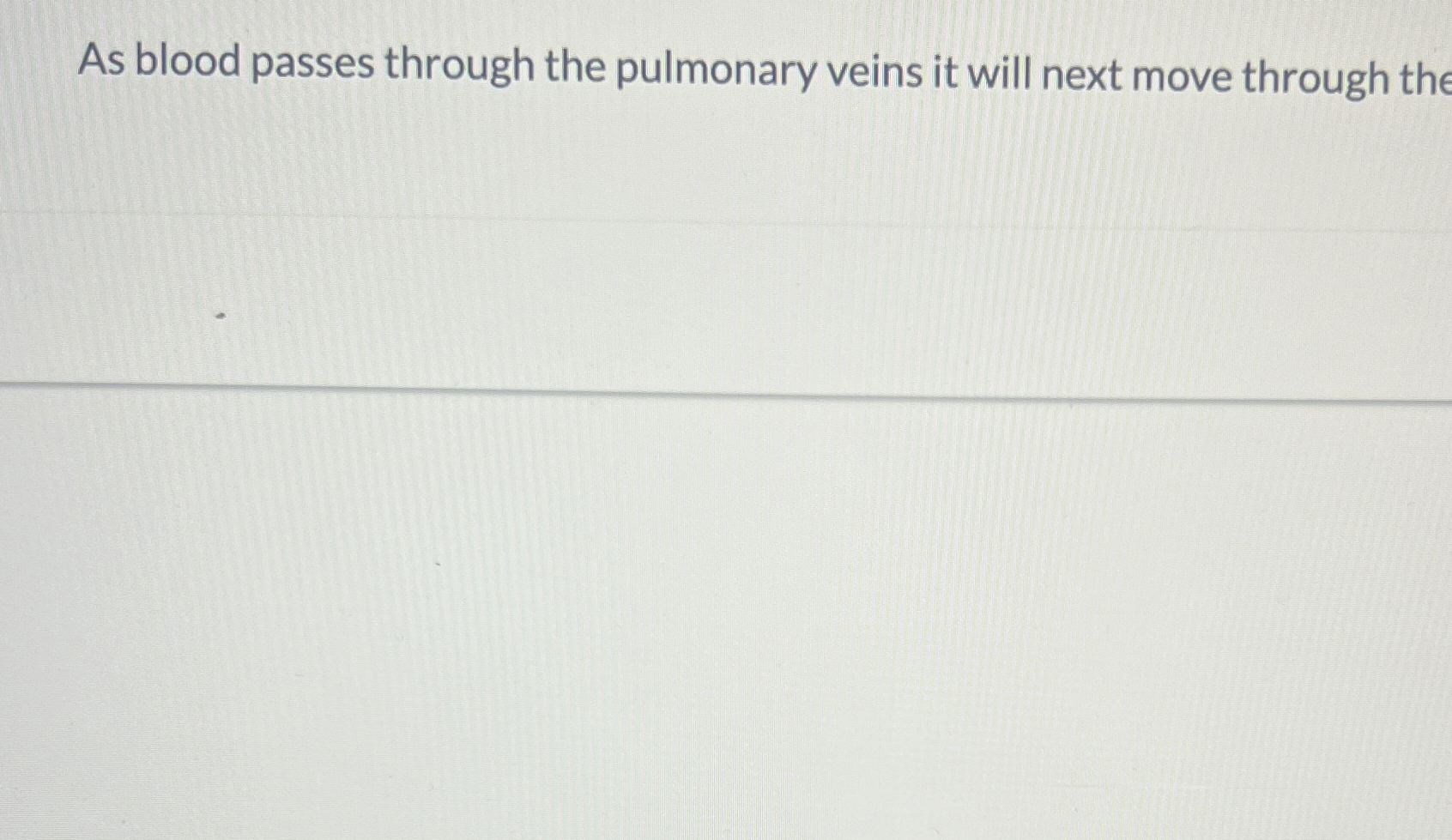 Solved As blood passes through the pulmonary veins it will | Chegg.com