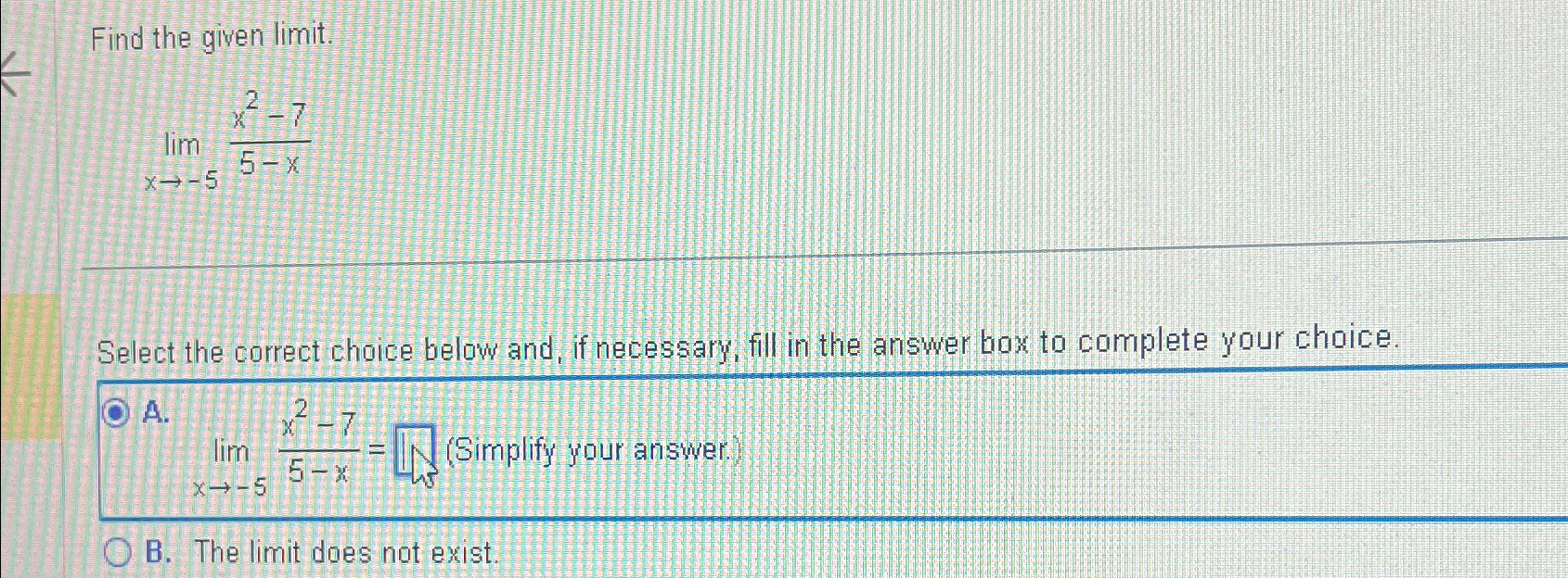 Solved Find the given limit.limx→-5x2-75-xSelect the correct | Chegg.com