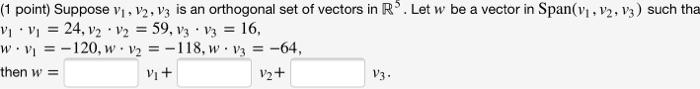 Solved (1 point) Suppose V1, V2, V3 is an orthogonal set of | Chegg.com