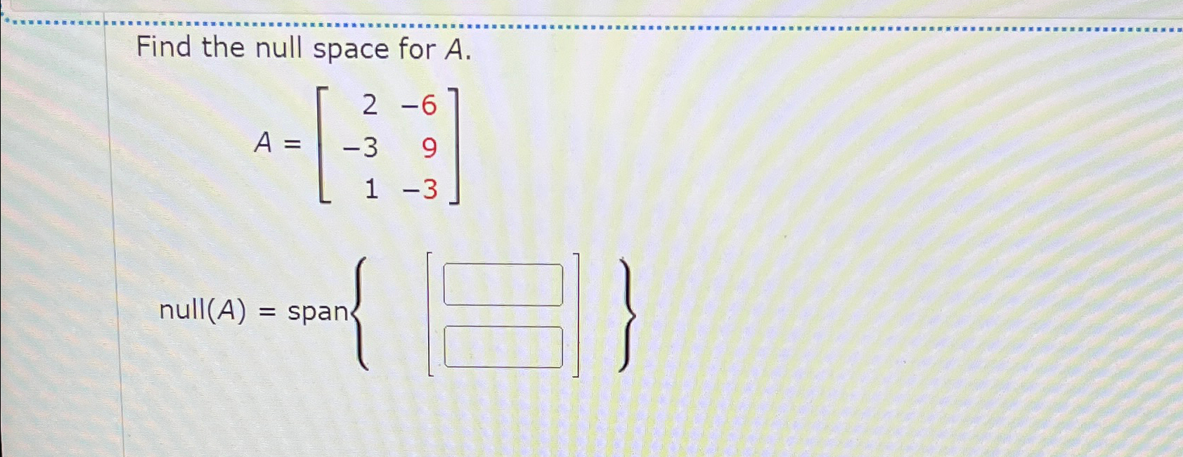 Solved Find the null space for A. | Chegg.com
