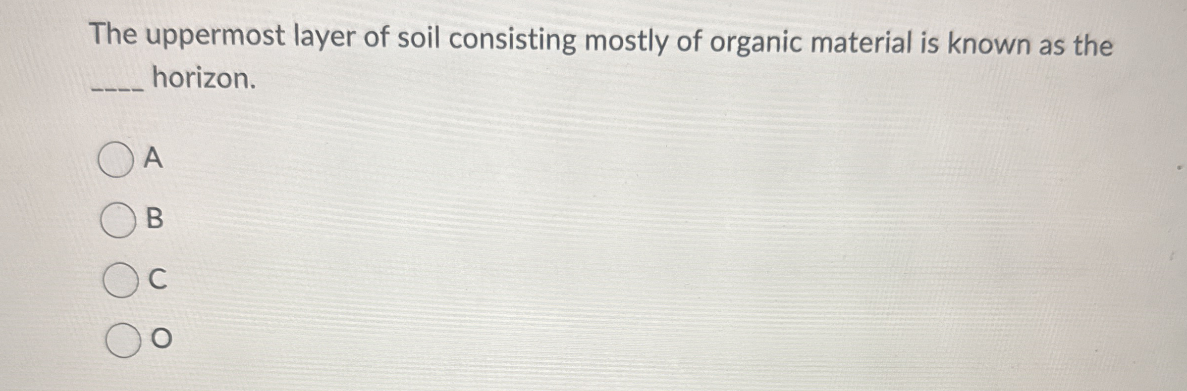 Solved The uppermost layer of soil consisting mostly of | Chegg.com