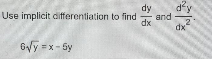 Solved Use implicit differentiation to find dxdy and dx2d2y. | Chegg.com
