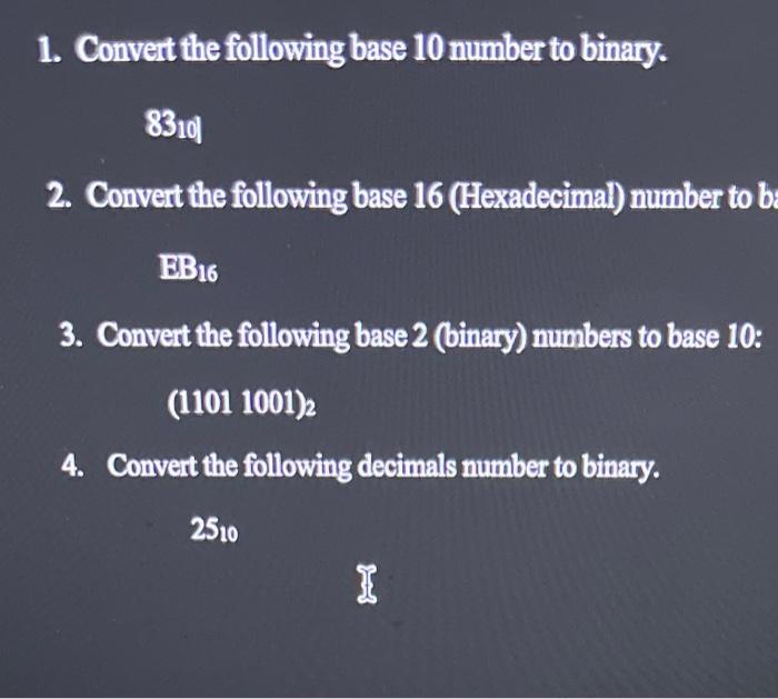 Solved 1. Convert the following base 10 number to binary. | Chegg.com